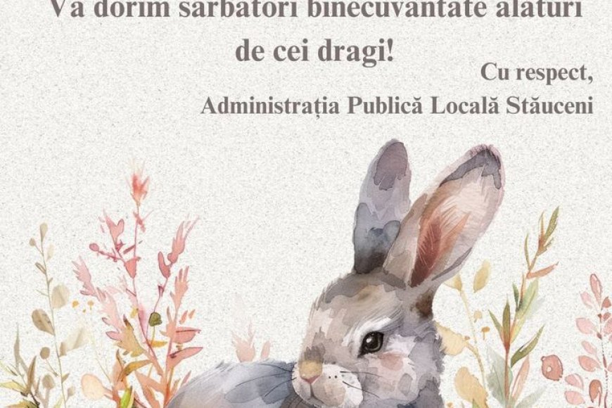 Hristos a înviat! Sărbători binecuvântate alături de cei dragi ...